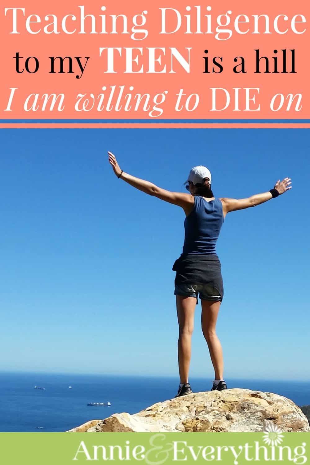 Teaching Diligence to My Teen is a Hill I am Willing to Die on – Its ...