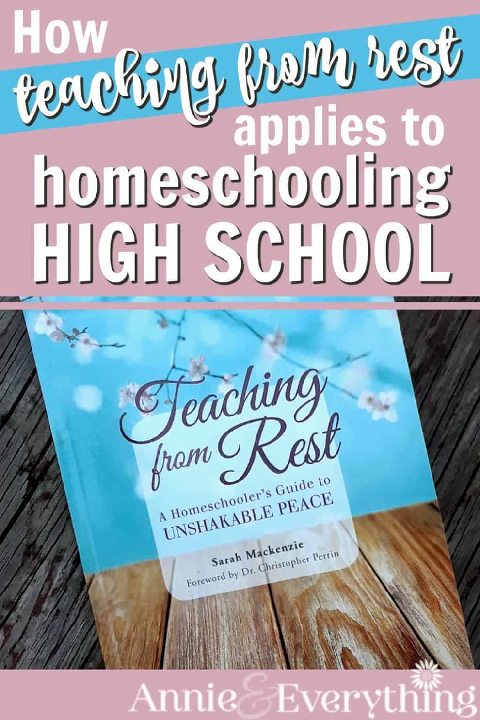 How Teaching From Rest Applies to Homeschooling High School – Its Not ...