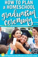 How to Plan a Homeschool Graduation Ceremony — step by step – Its Not ...