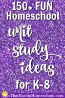 150+ Fun Homeschool Unit Study Ideas for K-8 - Its Not That Hard to ...