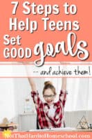 7 Steps for Teaching Teens to Set Good Goals – and achieve them! – Its ...