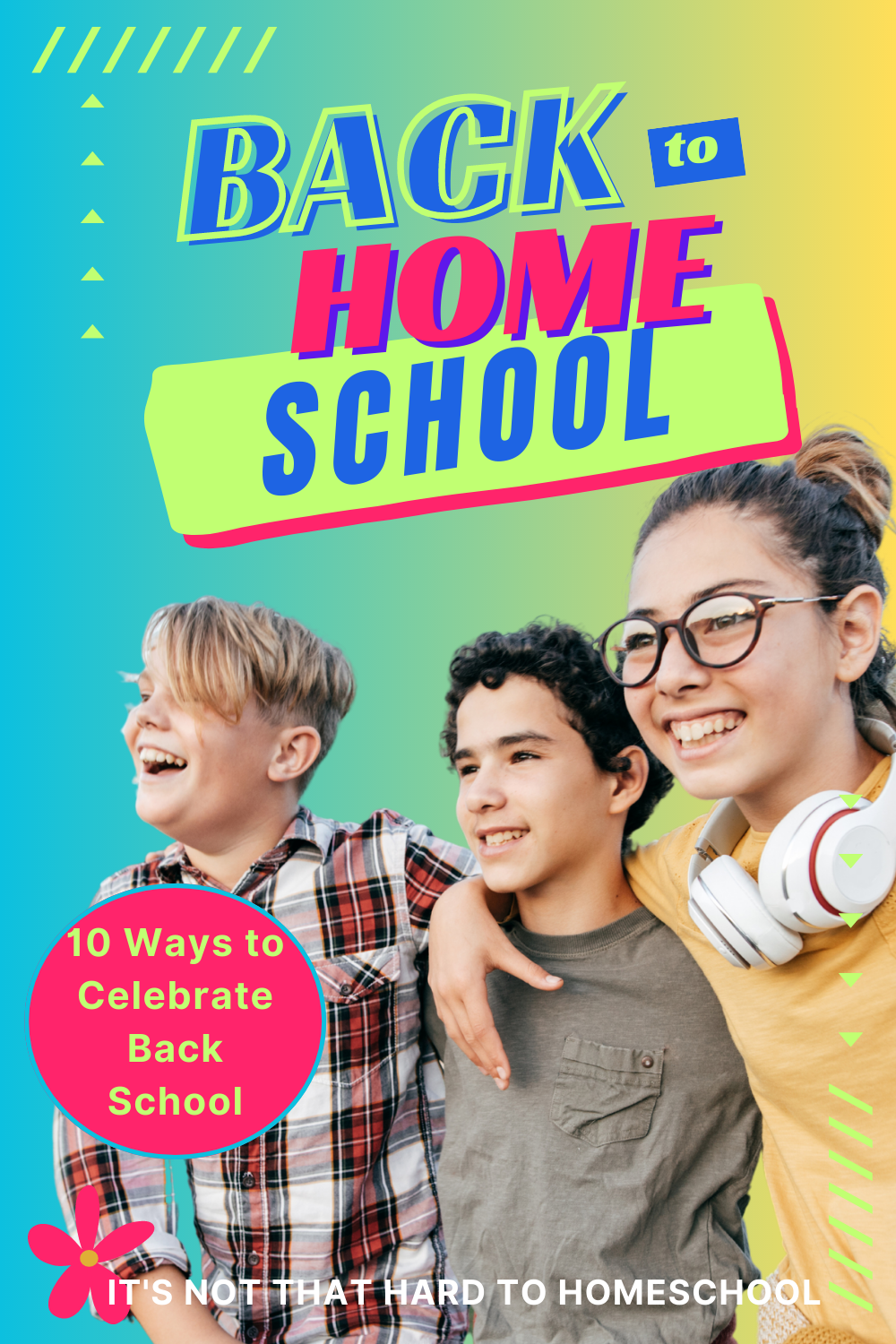 10 Ways to Celebrate Back-to-Homeschool – Its Not That Hard to Homeschool