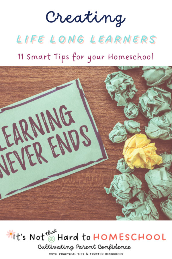 Creating Lifelong Learners: 11 Smart Tips for Your Homeschool – Its Not ...