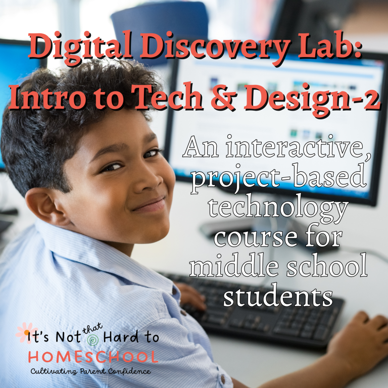 Digital Discovery Lab: Intro to Tech & Design 2 – Its Not That Hard to Homeschool